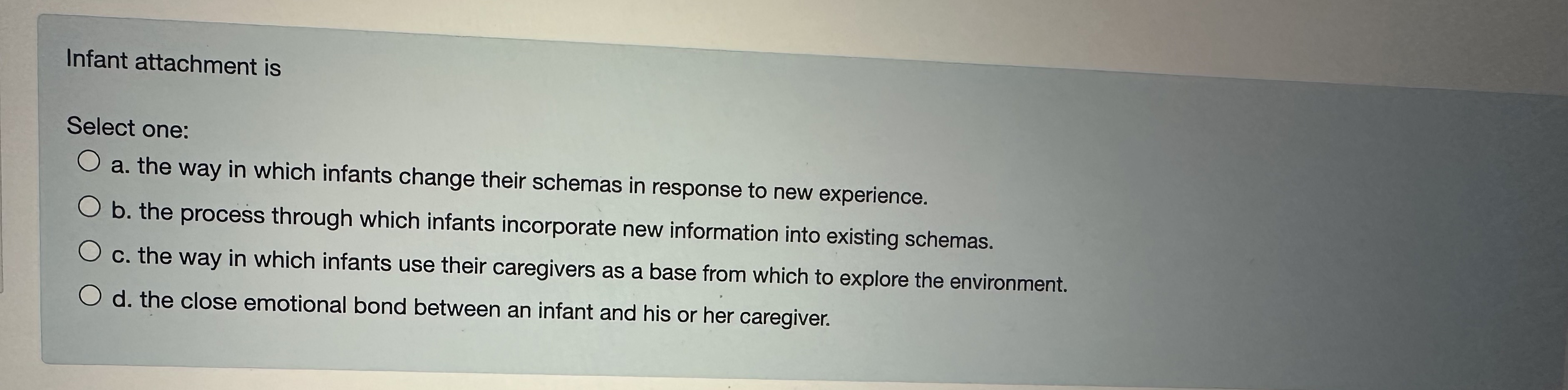 Solved Infant attachment isSelect one:a. ﻿the way in which | Chegg.com