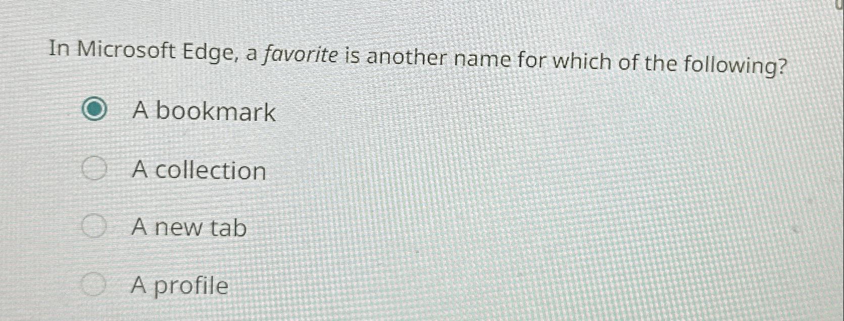 Solved In Microsoft Edge, a favorite is another name for | Chegg.com