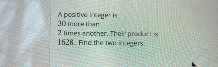 Solved A positive integer is 30 more than 2 times another. | Chegg.com