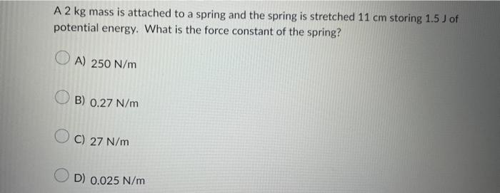 Solved A 2 kg mass is attached to a spring and the spring is | Chegg.com