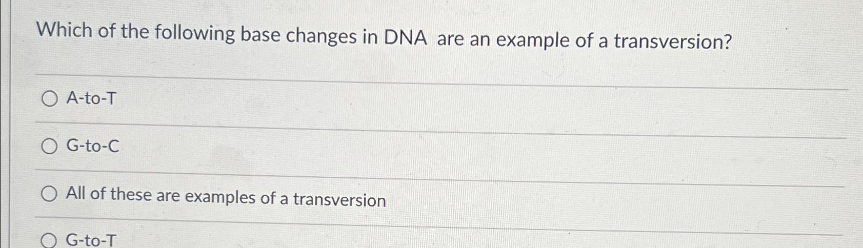 Solved Which of the following base changes in DNA are an | Chegg.com