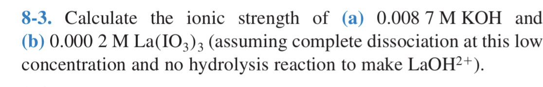 Solved 8-3. ﻿Calculate the ionic strength of (a) 0.0087MKOH | Chegg.com