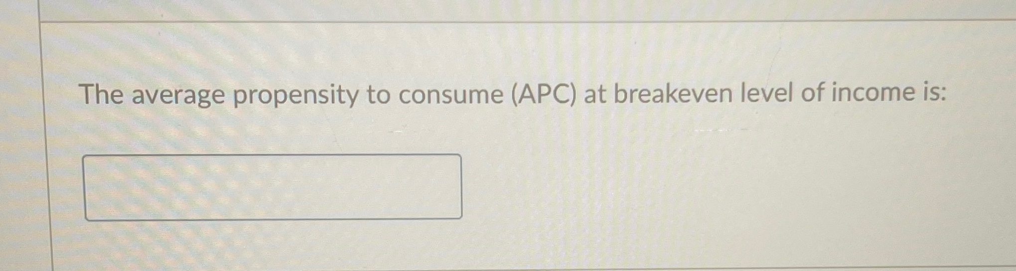 Solved The average propensity to consume (APC) ﻿at breakeven | Chegg.com
