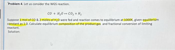 Solved 'Problem 4. Let us consider the WGS reaction. | Chegg.com