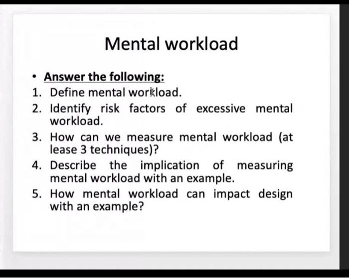 Solved Mental workload • Answer the following: 1. Define | Chegg.com
