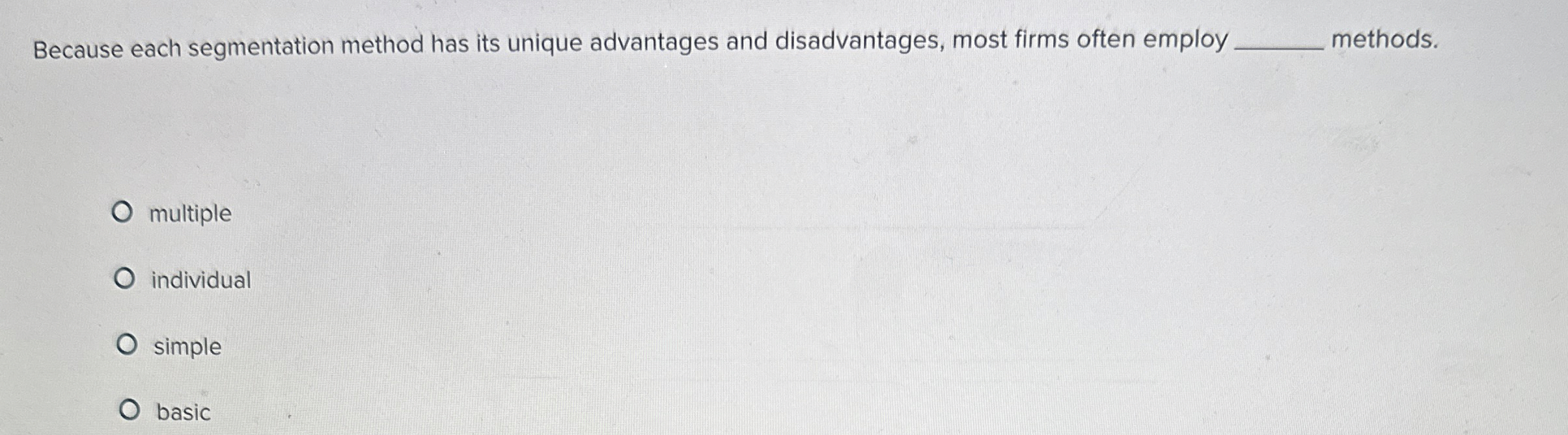 Solved Because each segmentation method has its unique | Chegg.com