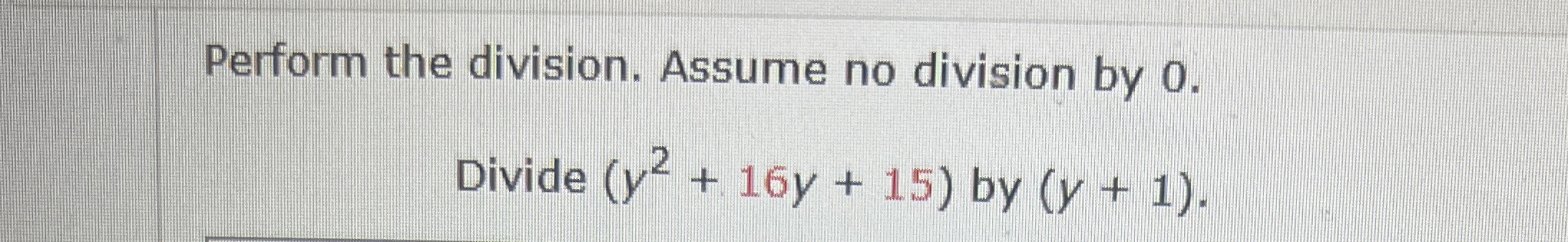 Solved Perform the division. Assume no division by | Chegg.com
