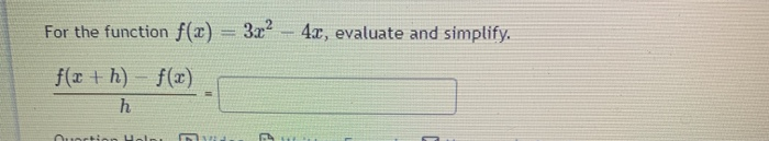 Solved For the function f(x) = 3x2 - 4x, evaluate and | Chegg.com