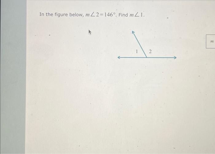 Solved In the figure below, m2=146°. Find m/ 1. 1 2 m | Chegg.com