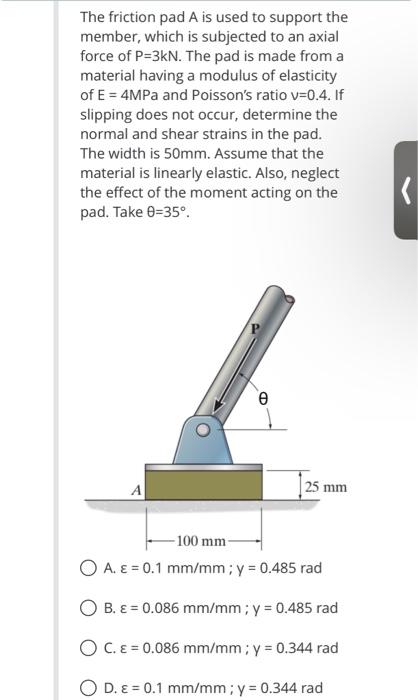 Solved The friction pad A is used to support the member, | Chegg.com