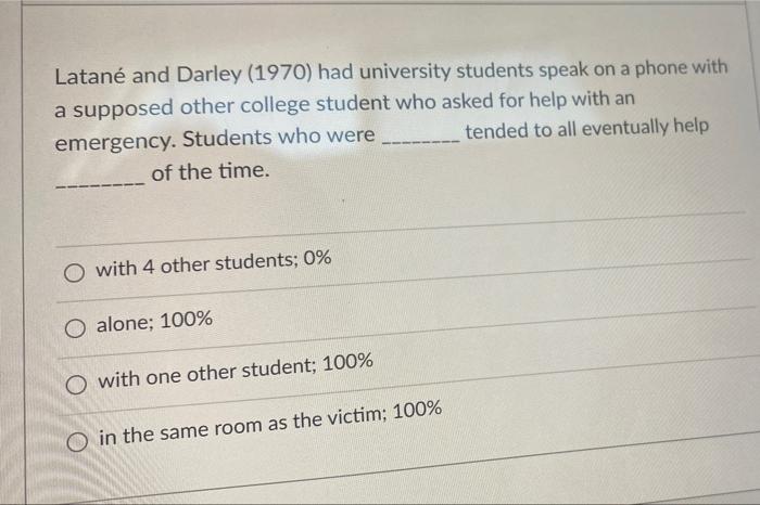 Solved Latané and Darley (1970) had university students | Chegg.com