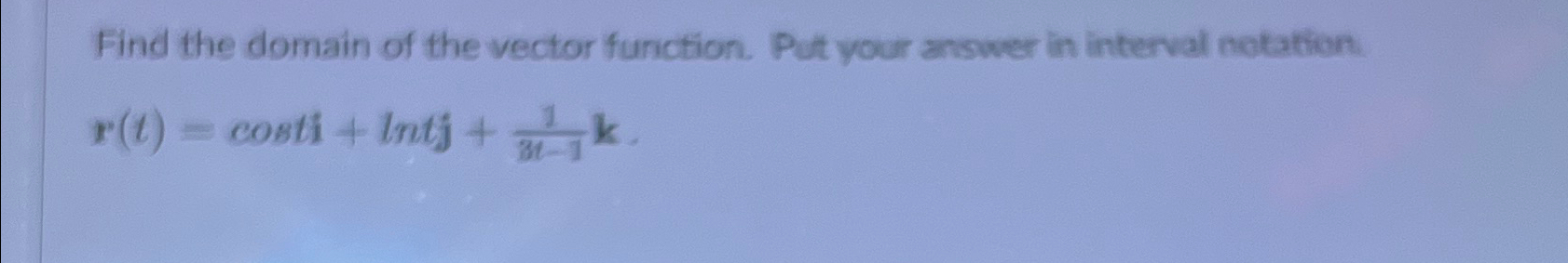 Solved Find the domain of the vector function. Put your | Chegg.com