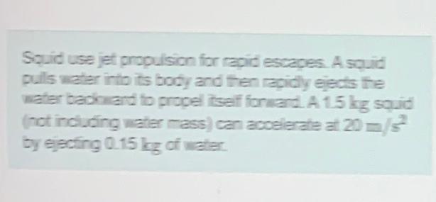 Squid use jet propulsion for rapid escapes. A squid | Chegg.com