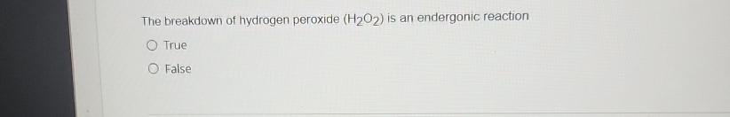 Solved The breakdown of hydrogen peroxide (H2O2) ﻿is an | Chegg.com