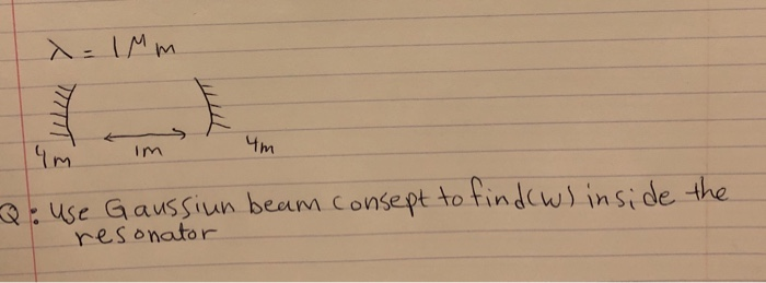 Solved x - Imm 4m Q Use Gaussiun beam consept to findow) | Chegg.com