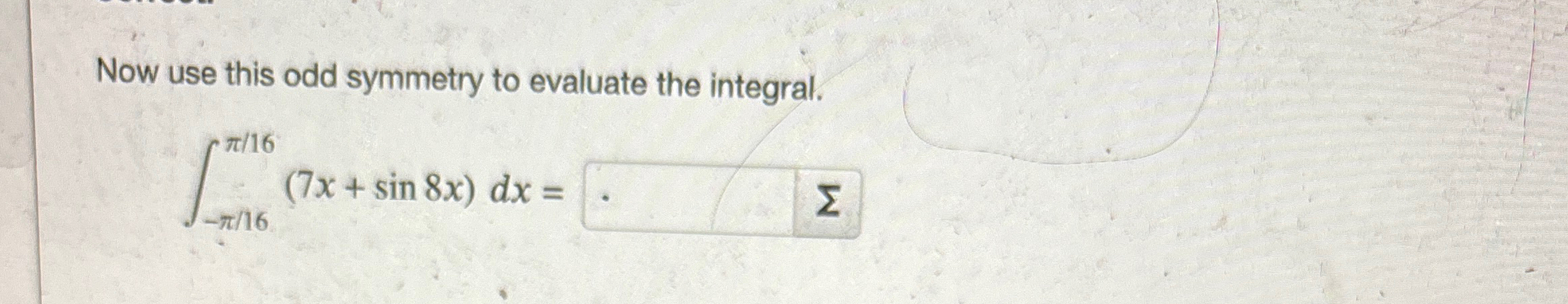 Now use this odd symmetry to evaluate the integral. | Chegg.com