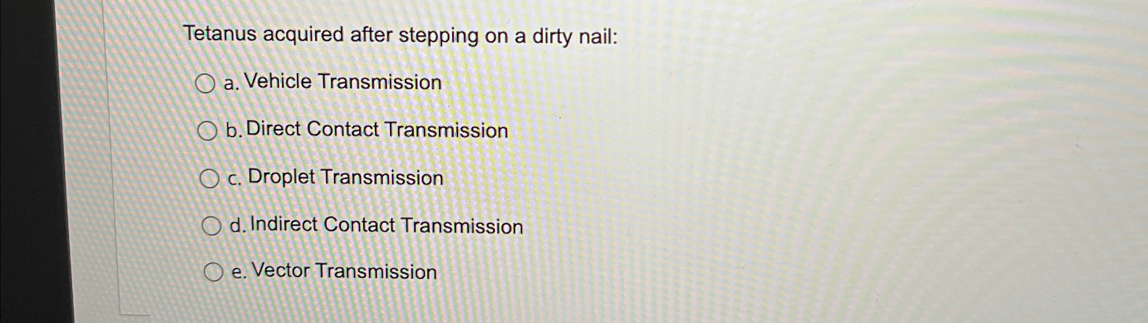 Solved Tetanus acquired after stepping on a dirty nail:a. | Chegg.com