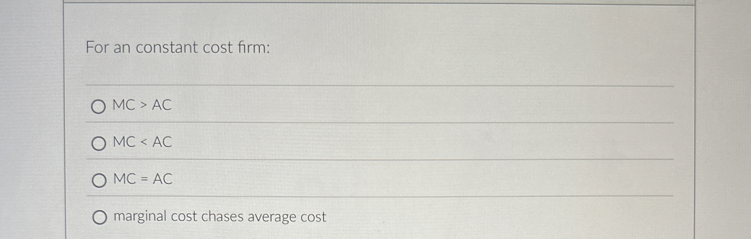 Solved For an constant cost firm:MC>ACMC=ACMCMC=ACmarginal | Chegg.com