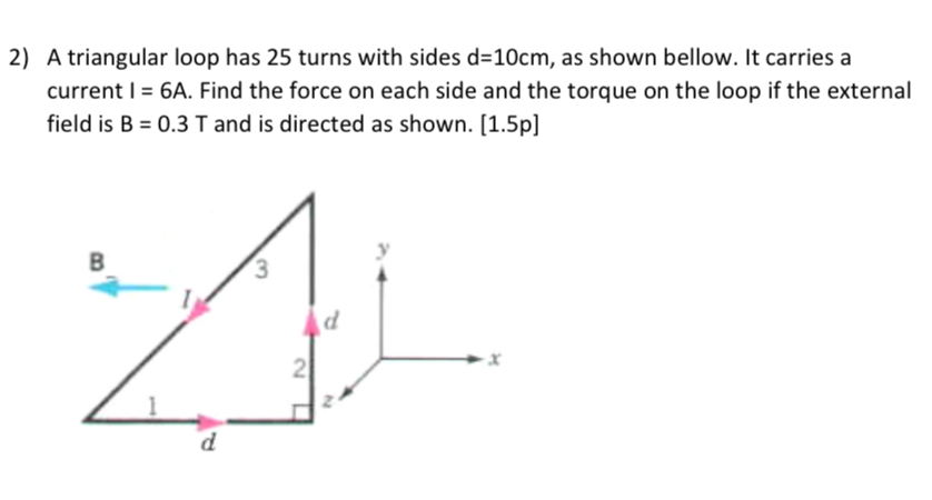 Solved A triangular loop has 25 ﻿turns with sides d=10cm, | Chegg.com