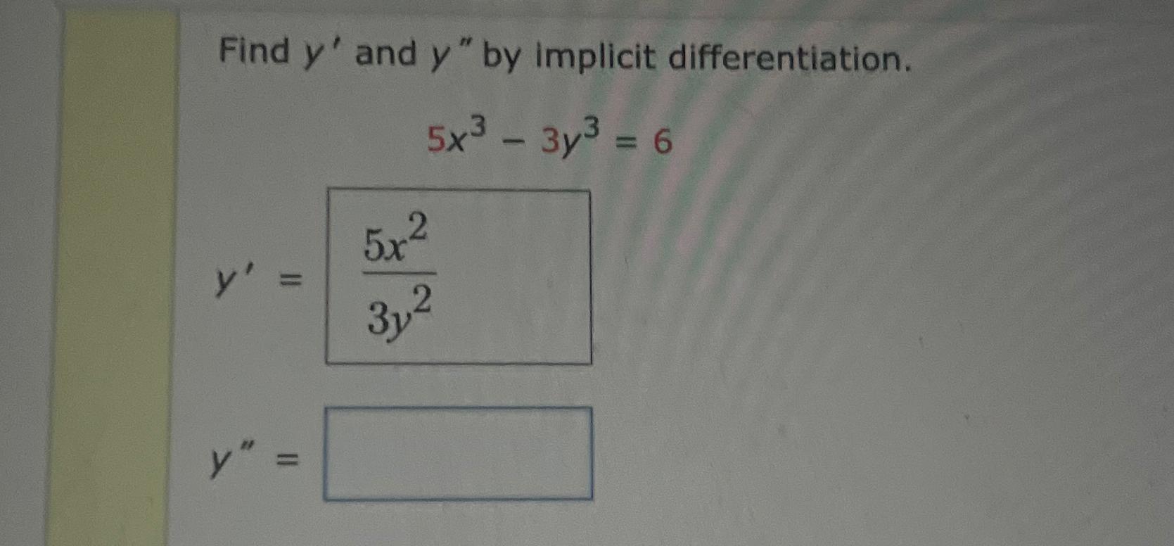 Solved Find y' ﻿and y'' ﻿by implicit | Chegg.com