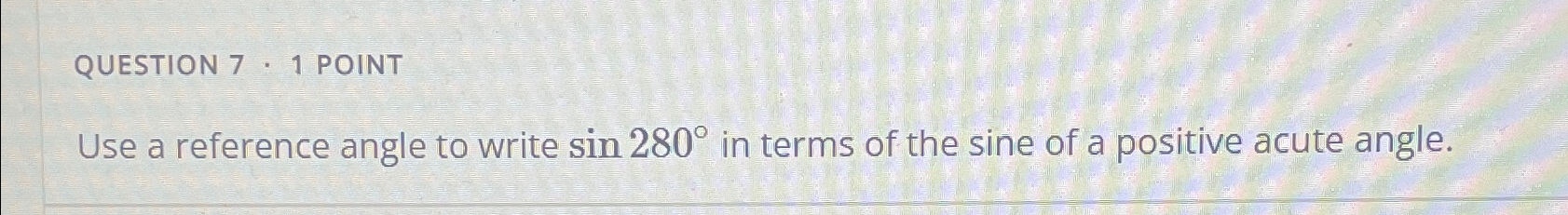Solved Use a reference angle to write sin280° ﻿in terms of | Chegg.com