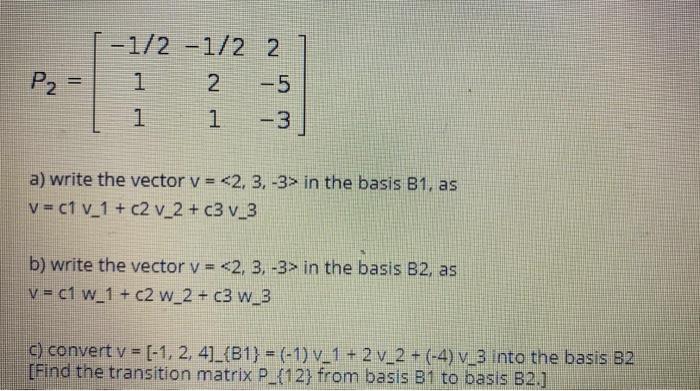 Solved use transition matrix to convert between basis 1 and | Chegg.com