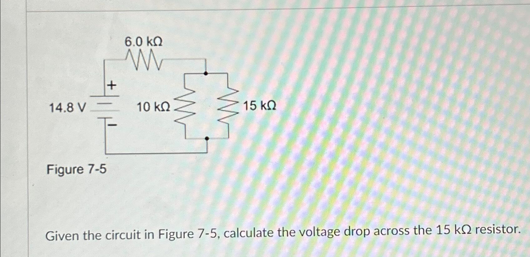 Solved Figure 7-5Given the circuit in Figure 7-5, ﻿calculate | Chegg.com