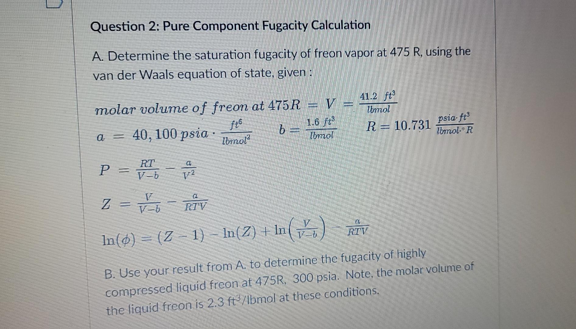 Solved Question 2: Pure Component Fugacity Calculation A. | Chegg.com