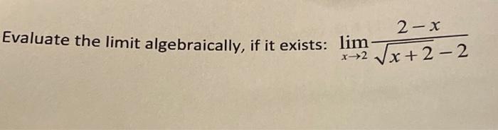 Solved Evaluate the limit algebraically, if it exists: | Chegg.com