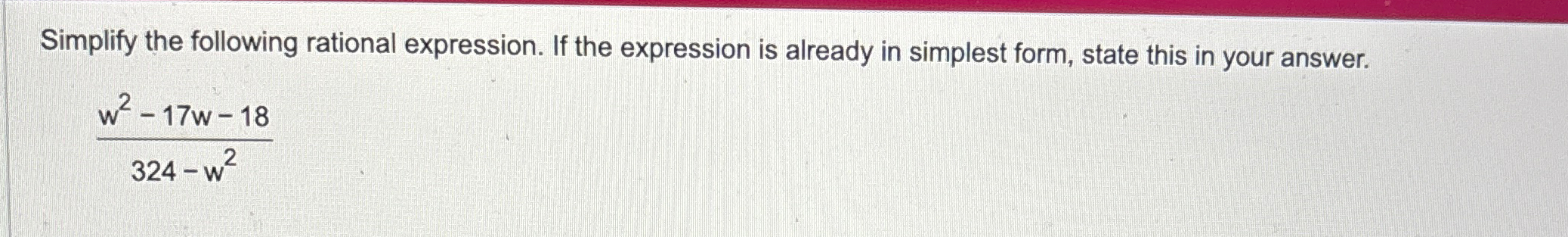 Solved Simplify the following rational expression. If the | Chegg.com