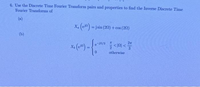 Solved 6. Use the Discrete Time Fourier Transform pairs and | Chegg.com Solved 6. Use the Discrete Time Fourier Transform pairs and | Chegg.com