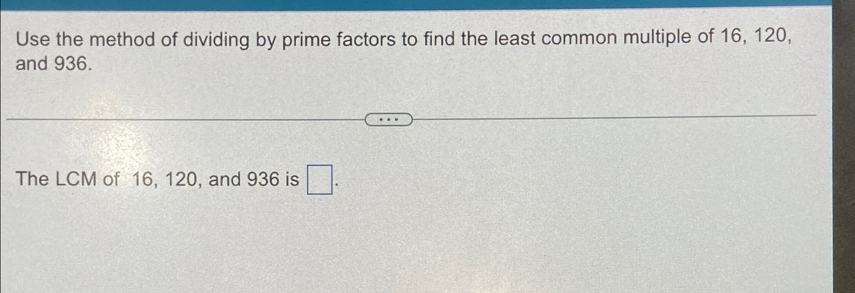 Solved Use the method of dividing by prime factors to find | Chegg.com