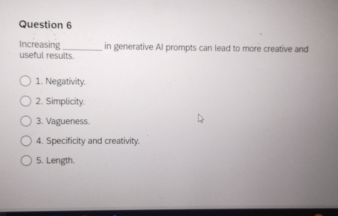 Solved Question 6Increasing in generative Al prompts can | Chegg.com