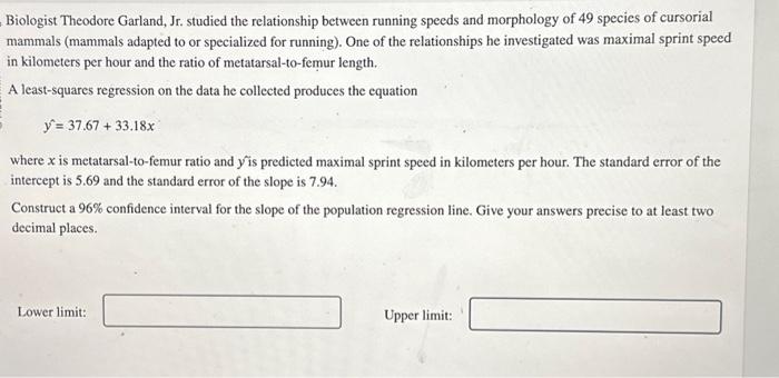 Solved Biologist Theodore Garland, Jr. studied the | Chegg.com
