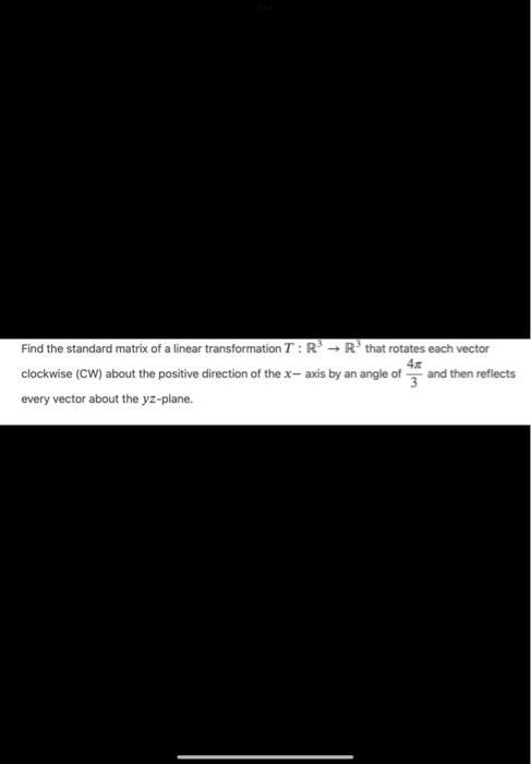 Solved Find the standard matrix of a linear transformation | Chegg.com