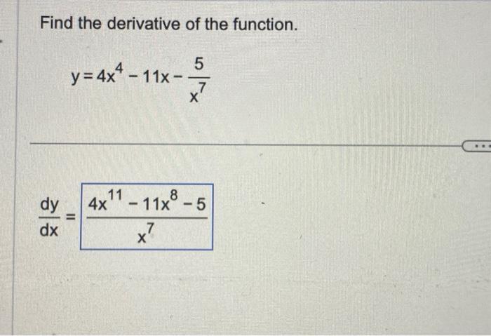 Solved Find the derivative of the function. y=4x4−11x−x75 | Chegg.com