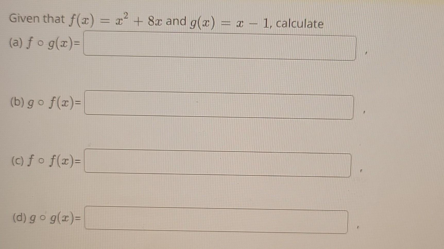 Solved Given that f(x)=x2+8x and g(x)=x−1, calculate (a) | Chegg.com
