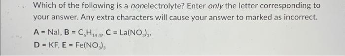 Solved Which of the following is a nonelectrolyte? Enter | Chegg.com