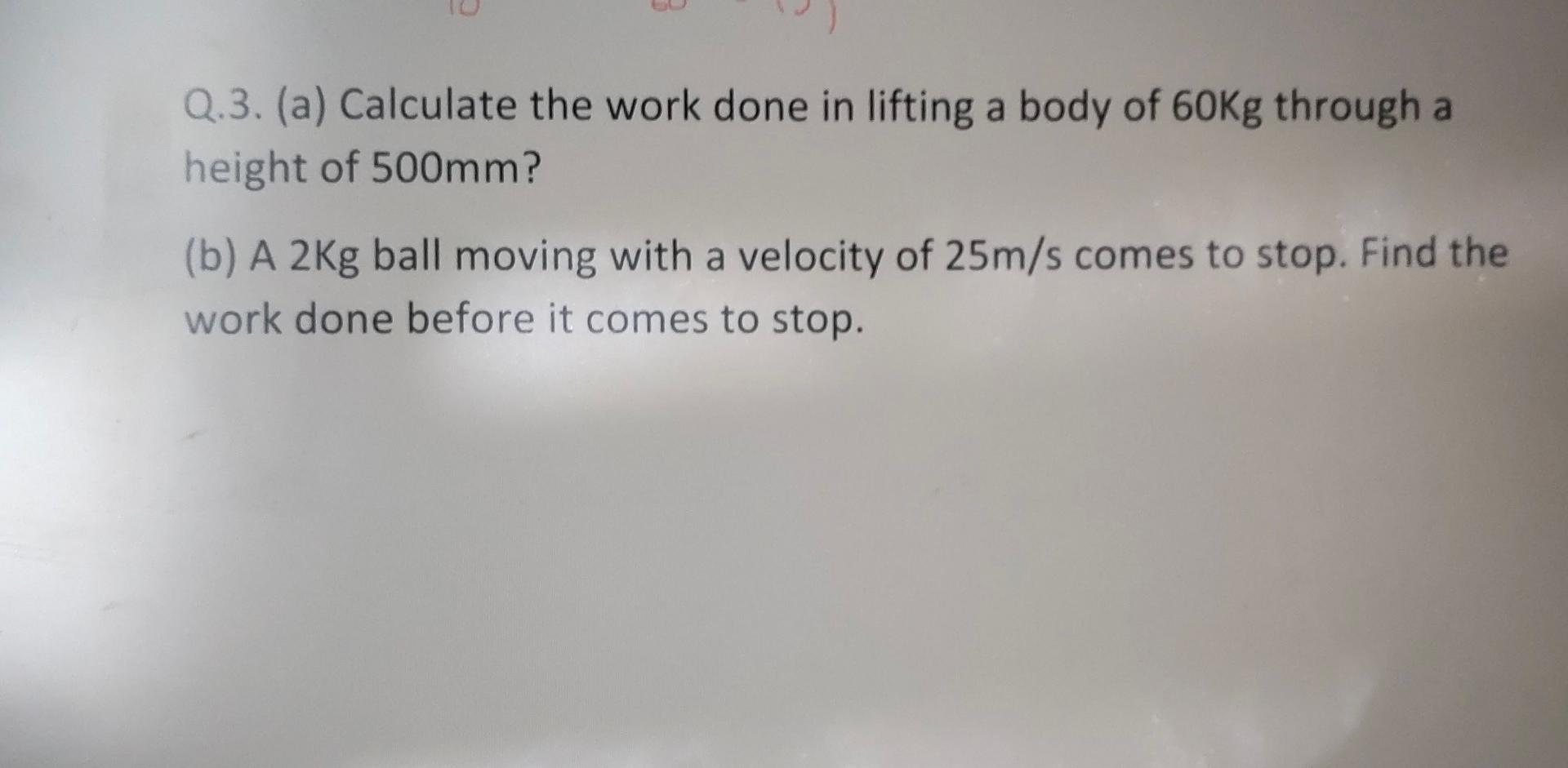 Solved Q.3. (a) Calculate the work done in lifting a body of | Chegg.com