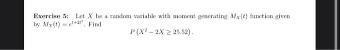 Solved Exercise 5: Let X be a random variable with moment | Chegg.com