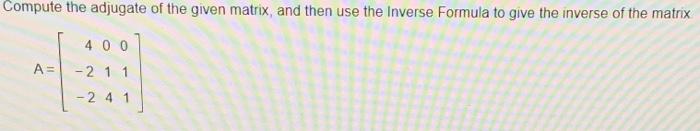 Solved Compute the adjugate matrix, and then use the İnverse | Chegg.com