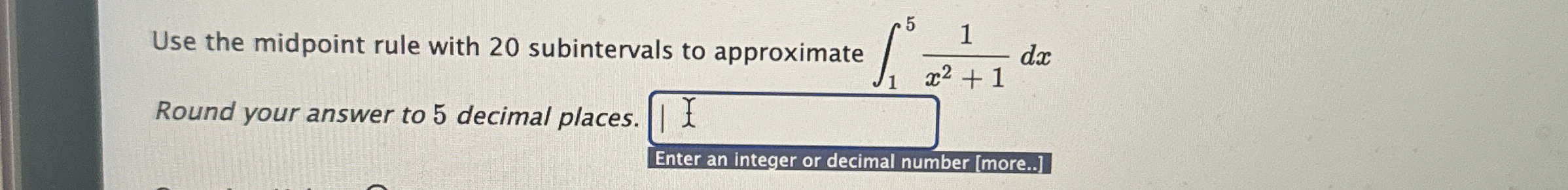 Solved Use the midpoint rule with 20 ﻿subintervals to | Chegg.com