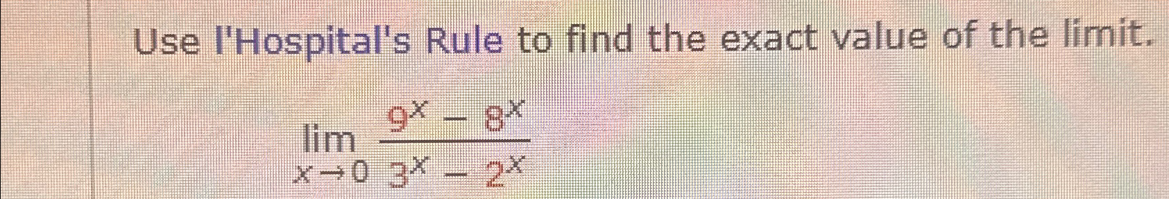 Solved Use l'Hospital's Rule to find the exact value of the | Chegg.com