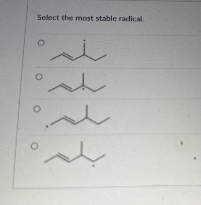 Solved Select the most stable radical. i O s ~ | Chegg.com
