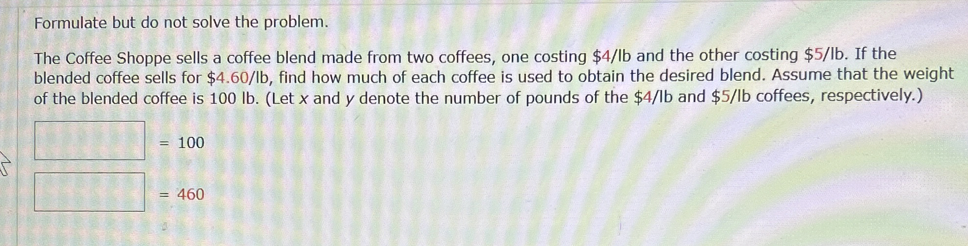 Solved Formulate but do not solve the problem.The Coffee | Chegg.com