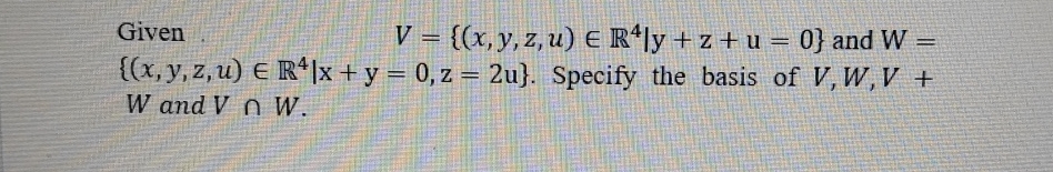 Solved Given ,V={(x,y,z,u)inR4|y+z+u=0} ﻿and | Chegg.com