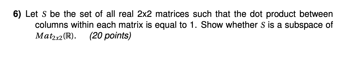 Solved Let S ﻿be the set of all real 2×2 ﻿matrices such that | Chegg.com