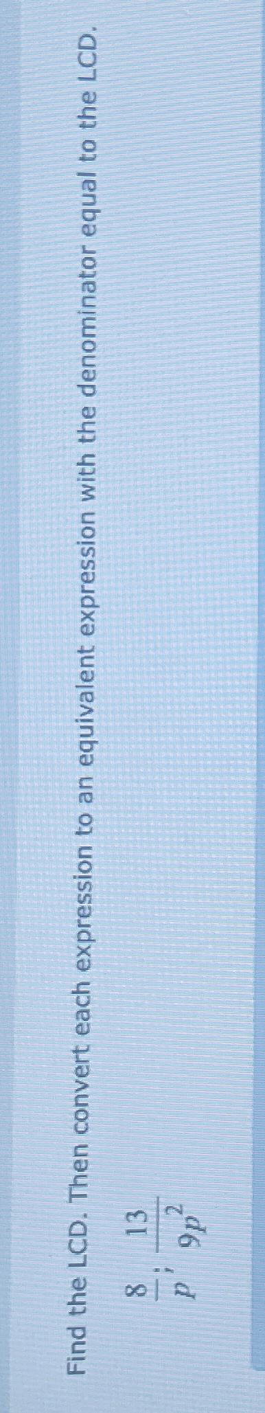 Solved Find the LCD. Then convert each expression to an | Chegg.com