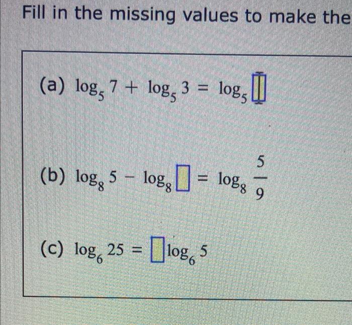 Solved Fill in the missing values to make the (a) log 7 + | Chegg.com