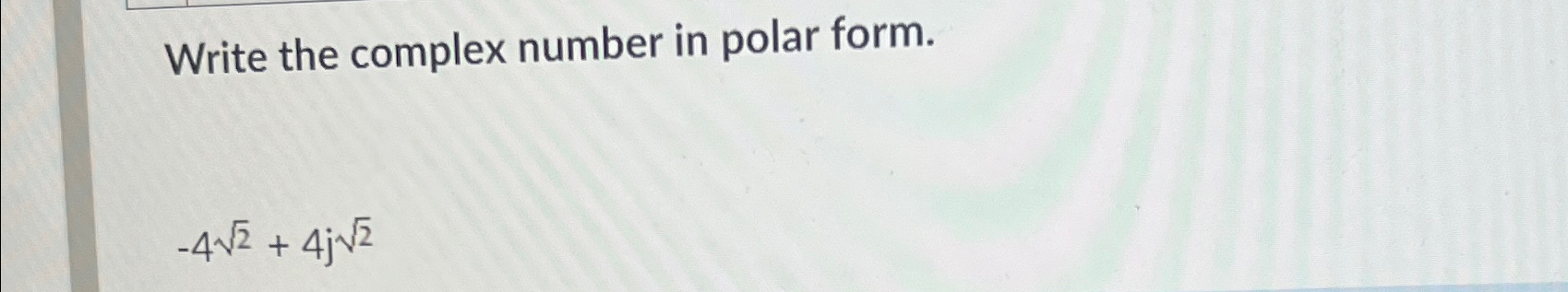 Solved Write the complex number in polar form.-422+4j22 | Chegg.com